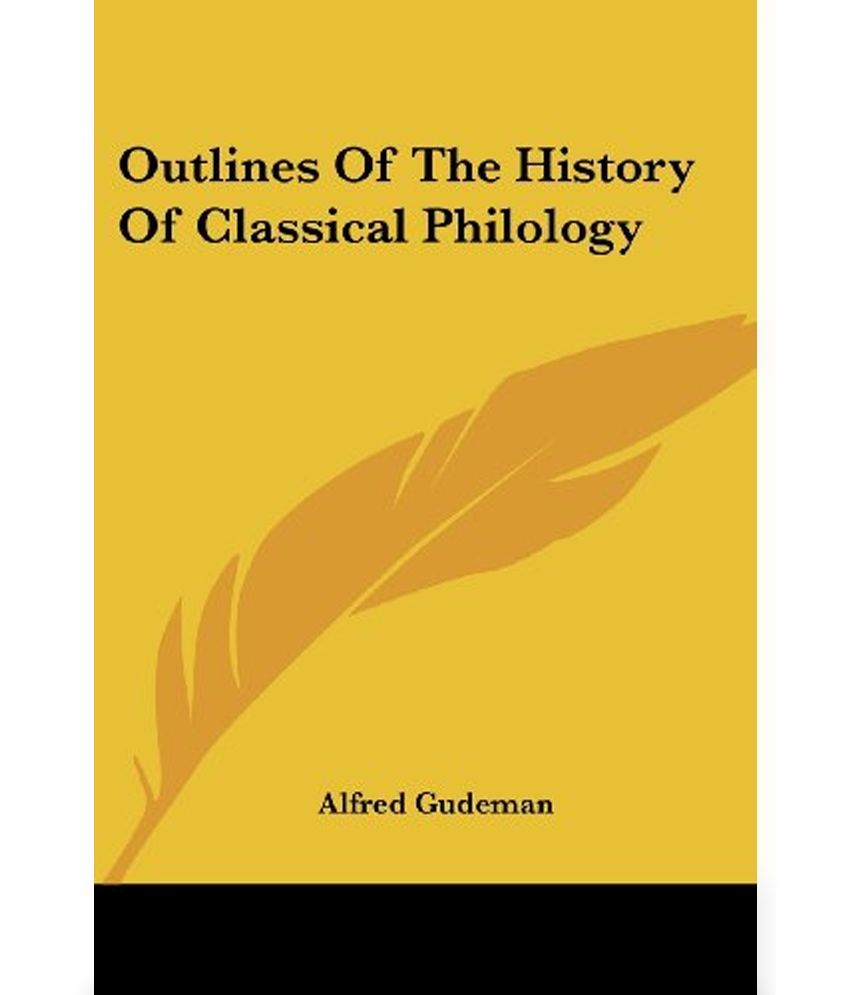 Outlines Of The History Of Classical Philology: Buy Outlines Of The ...