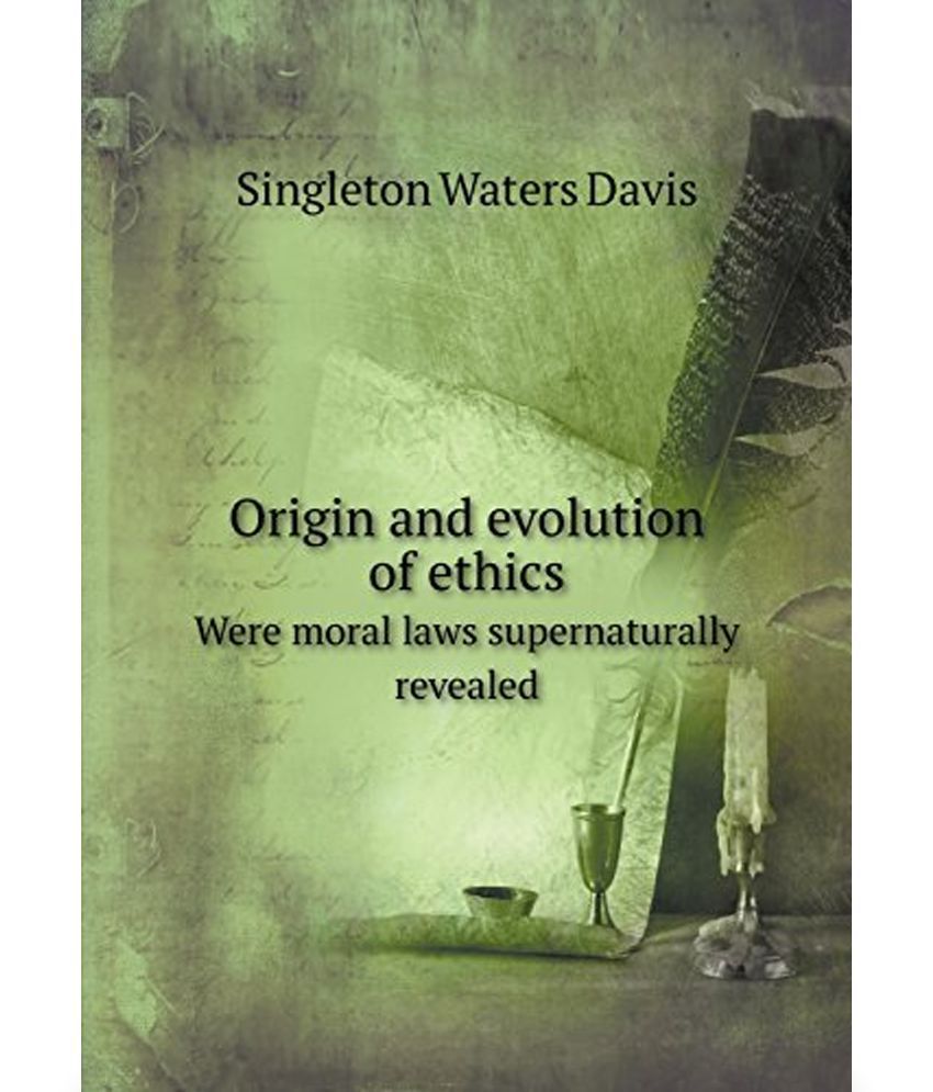 Origin And Evolution Of Ethics Were Moral Laws Supernaturally Revealed origin-and-evolution-of-ethics-were-moral-laws-supernaturally-revealed