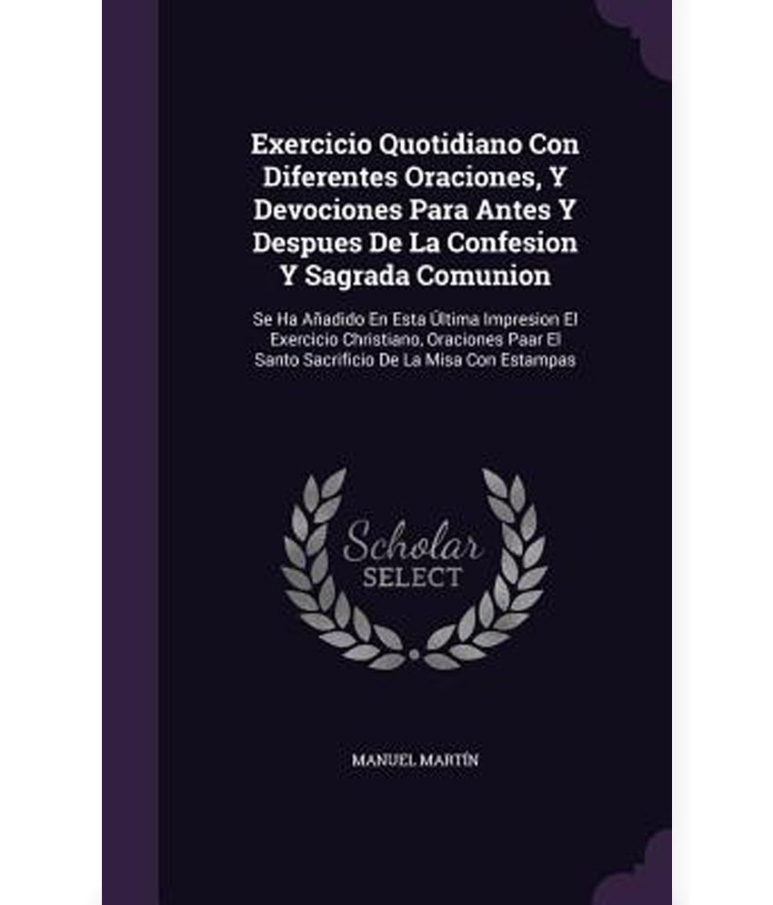 Exercicio Quotidiano Con Diferentes Oraciones, y Devociones Para Antes ... Exercicio Quotidiano Con Diferentes Oraciones, y Devociones Para Antes ...