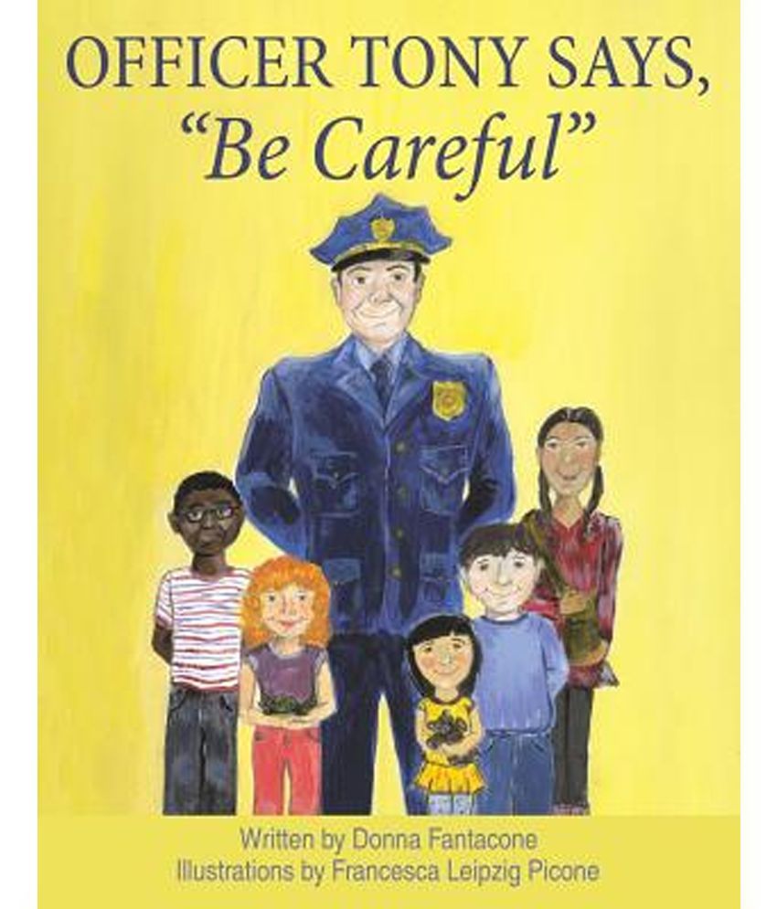 Officer Tony Says, Be Careful: Buy Officer Tony Says, Be Careful Online ... Officer Tony Says, Be Careful: Buy Officer Tony Says, Be Careful Online ...