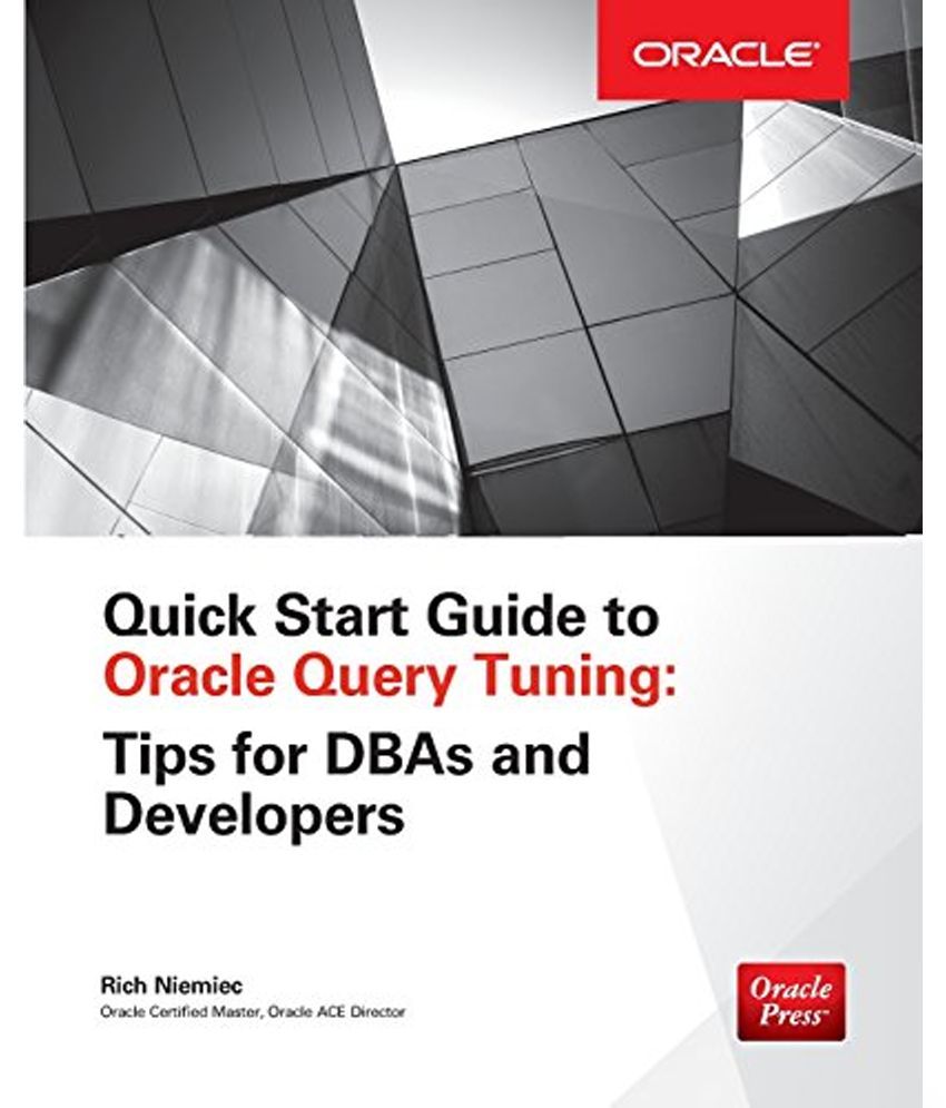 Quick Start Guide To Oracle Query Tuning Tips For Dbas And Developers Buy Quick Start Guide To
