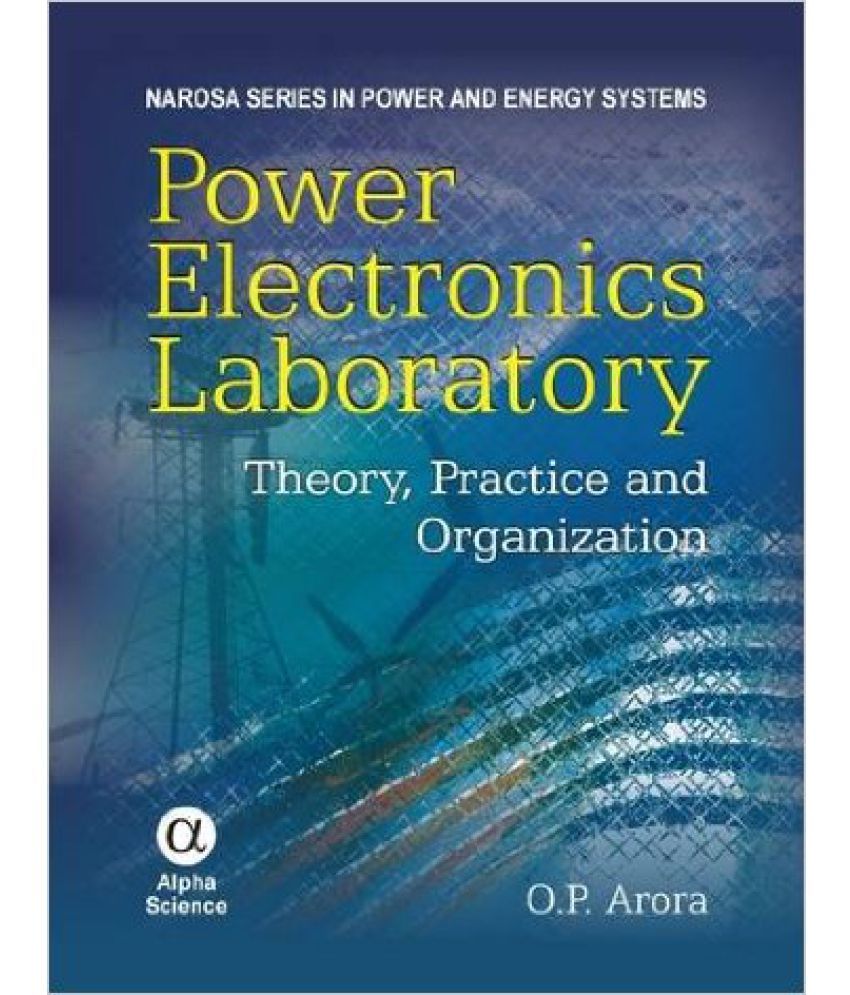 Power Electronics Laboratory: Theory, Practice Organization (Narosa ... Power Electronics Laboratory: Theory, Practice Organization (Narosa ...