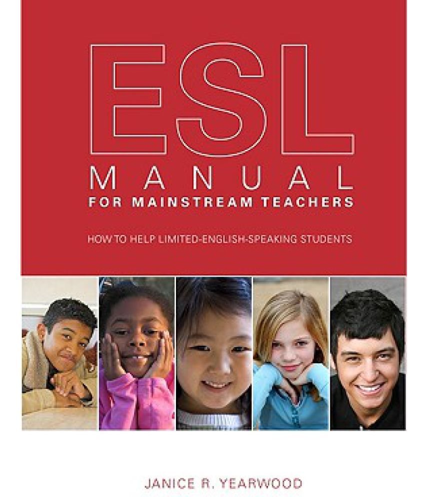 ESL Manual for Mainstream Teachers: How to Help Limited-English ... ESL Manual for Mainstream Teachers: How to Help Limited-English ...