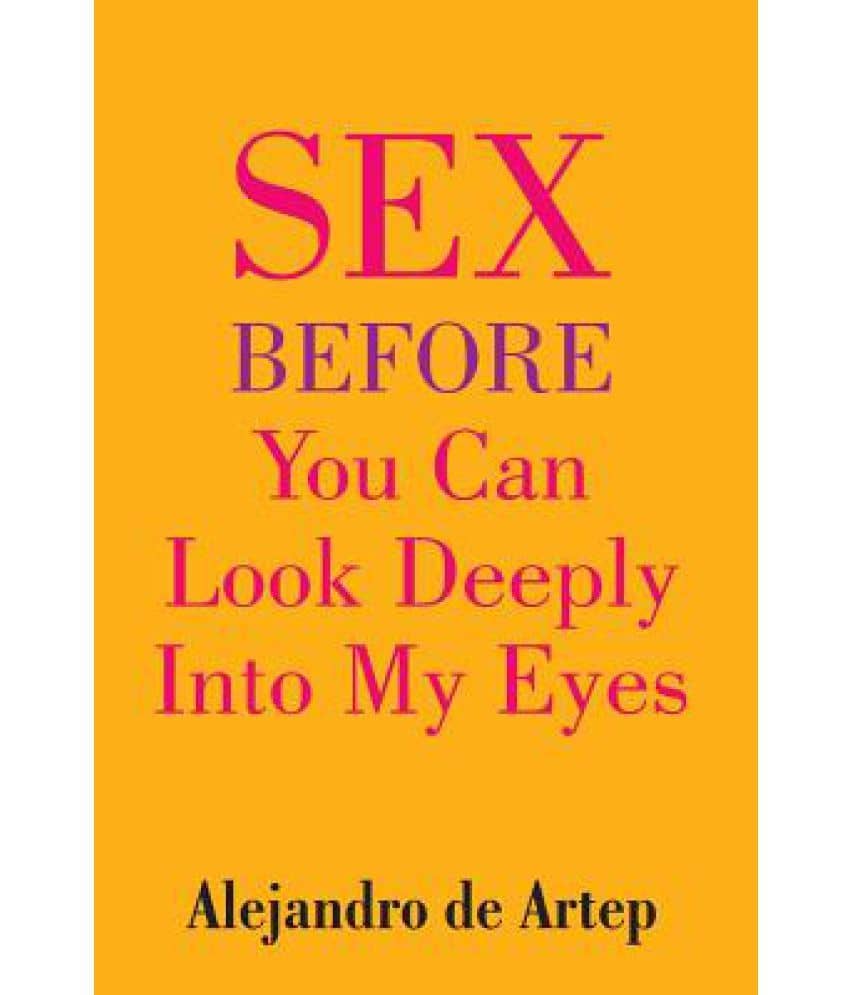 Sex Before You Can Look Deeply Into My Eyes Buy Sex Before You Can