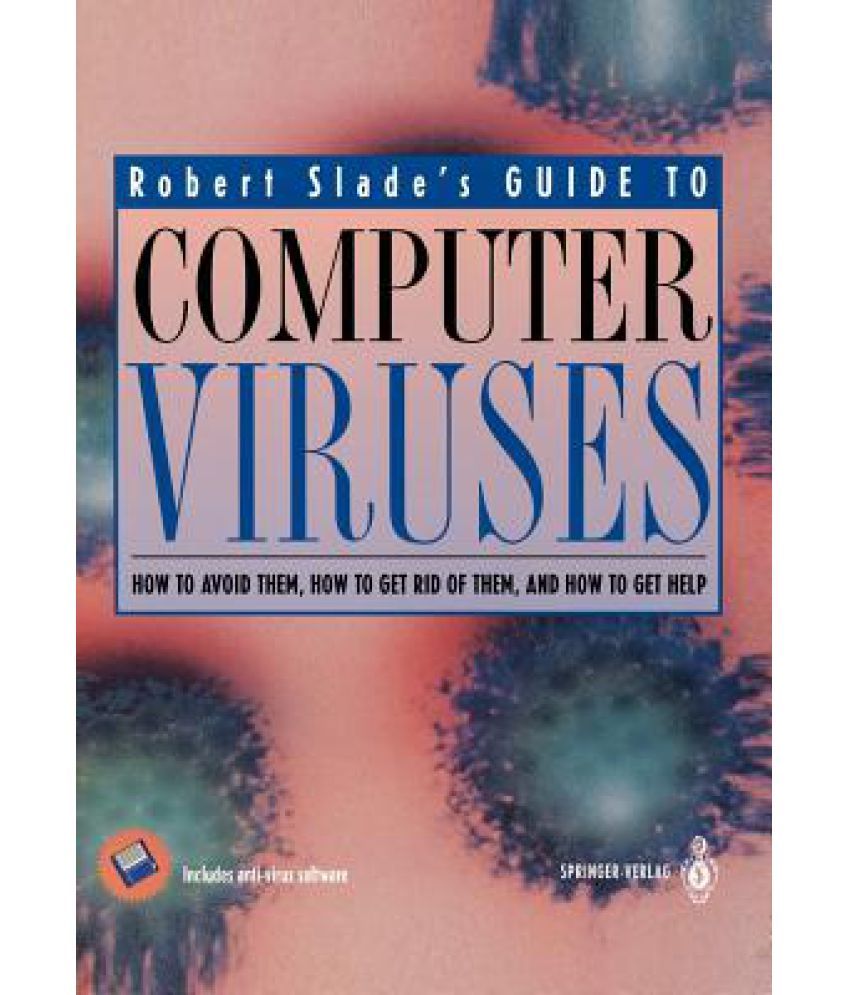Guide to Computer Viruses: How to Avoid Them, How to Get Rid of Them ...
