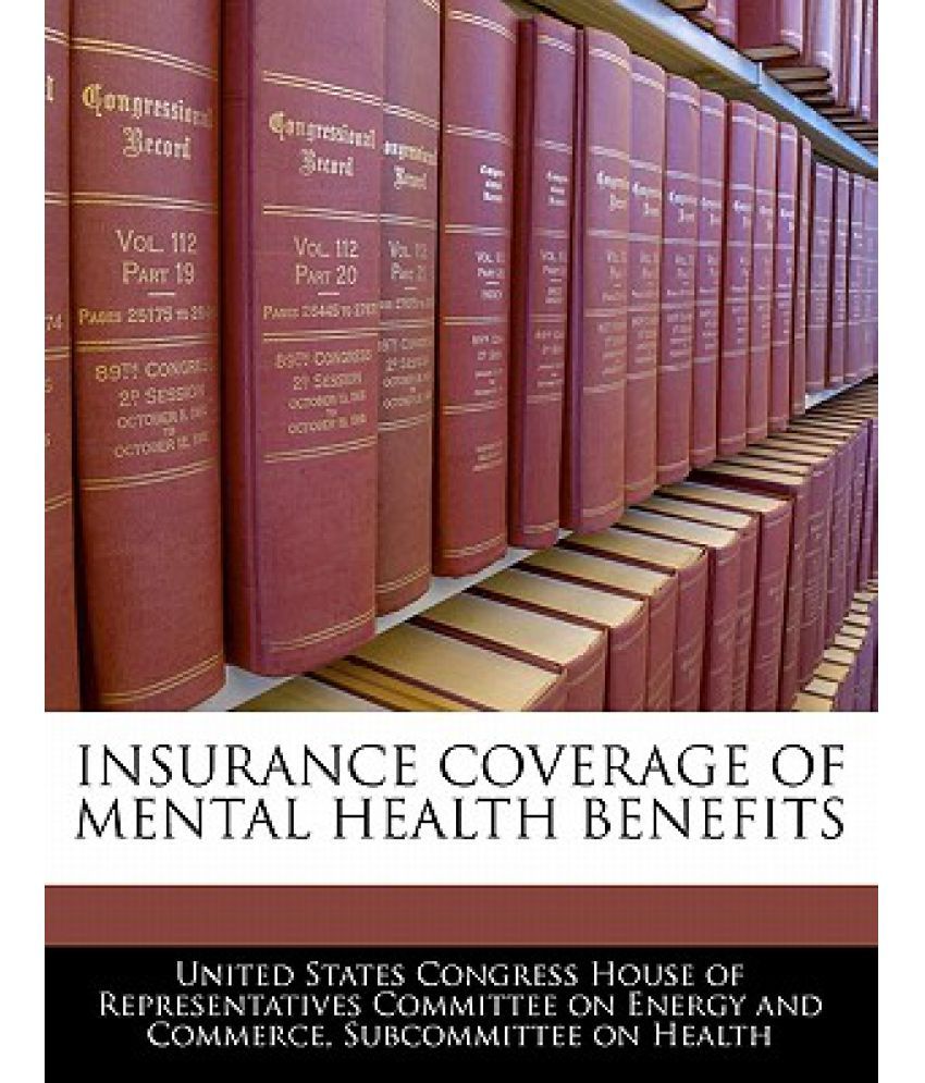 Insurance Coverage of Mental Health Benefits: Buy Insurance Coverage of ... Insurance Coverage of Mental Health Benefits: Buy Insurance Coverage of ...