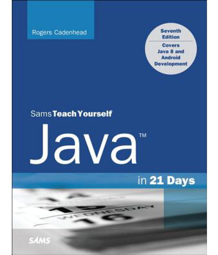 Java in 21 Days, Sams Teach Yourself (Covering Java 8): Buy Java in 21 ...