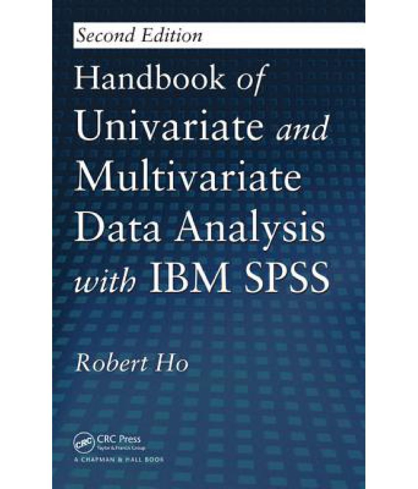 Handbook of Univariate and Multivariate Data Analysis with IBM SPSS ...