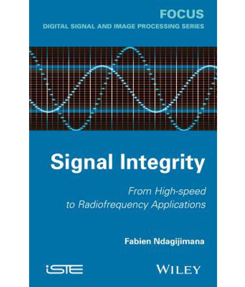Signal Integrity: From High-Speed to Radiofrequency Applications: Buy ... Signal Integrity: From High-Speed to Radiofrequency Applications: Buy ...