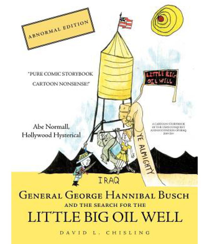 General George Hannibal Busch: And the Search for the Little Big Oil ...