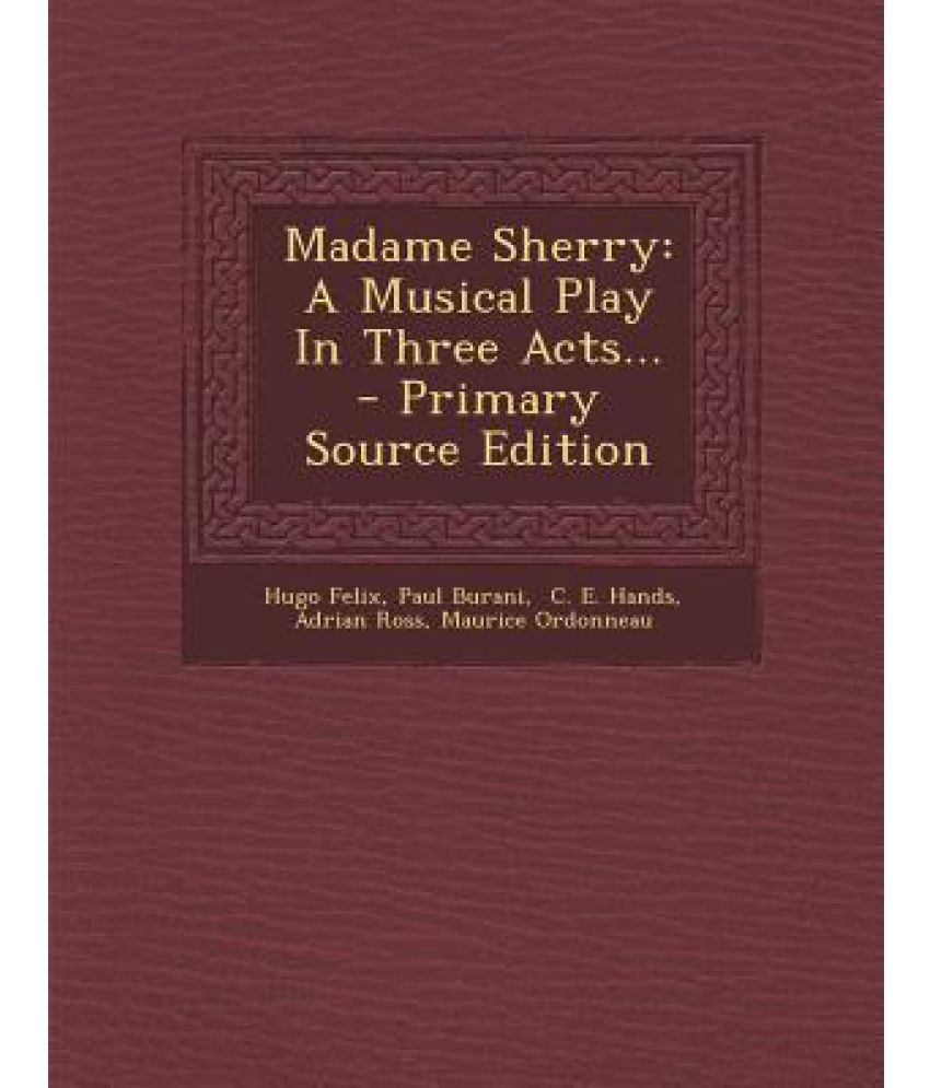 Madame Sherry: A Musical Play in Three Acts... - Primary Source Edition ...