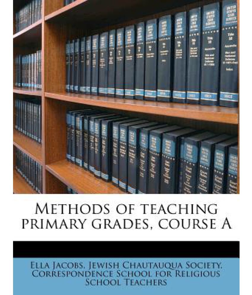 Methods Of Teaching Primary Grades Course A Buy Methods Of Teaching 
