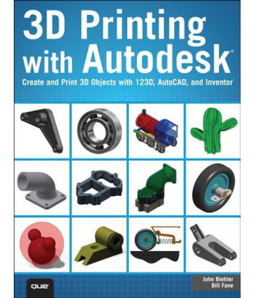 3D Printing with Autodesk: Create and Print 3D Objects with 123d ...