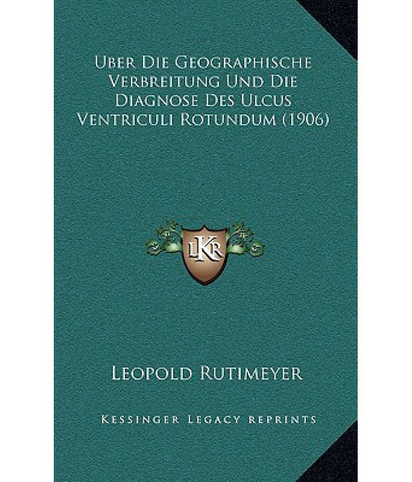 Uber Die Geographische Verbreitung Und Die Diagnose Des Ulcus ... Uber Die Geographische Verbreitung Und Die Diagnose Des Ulcus ...