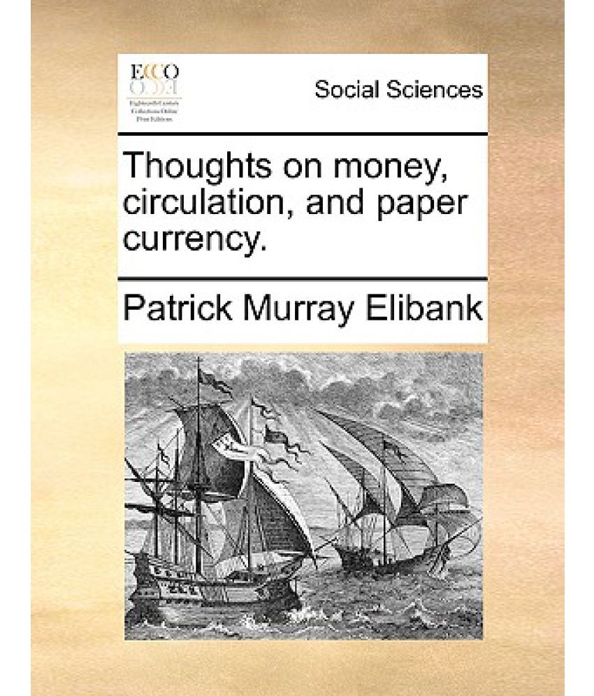Thoughts on Money, Circulation, and Paper Currency.: Buy Thoughts on ...