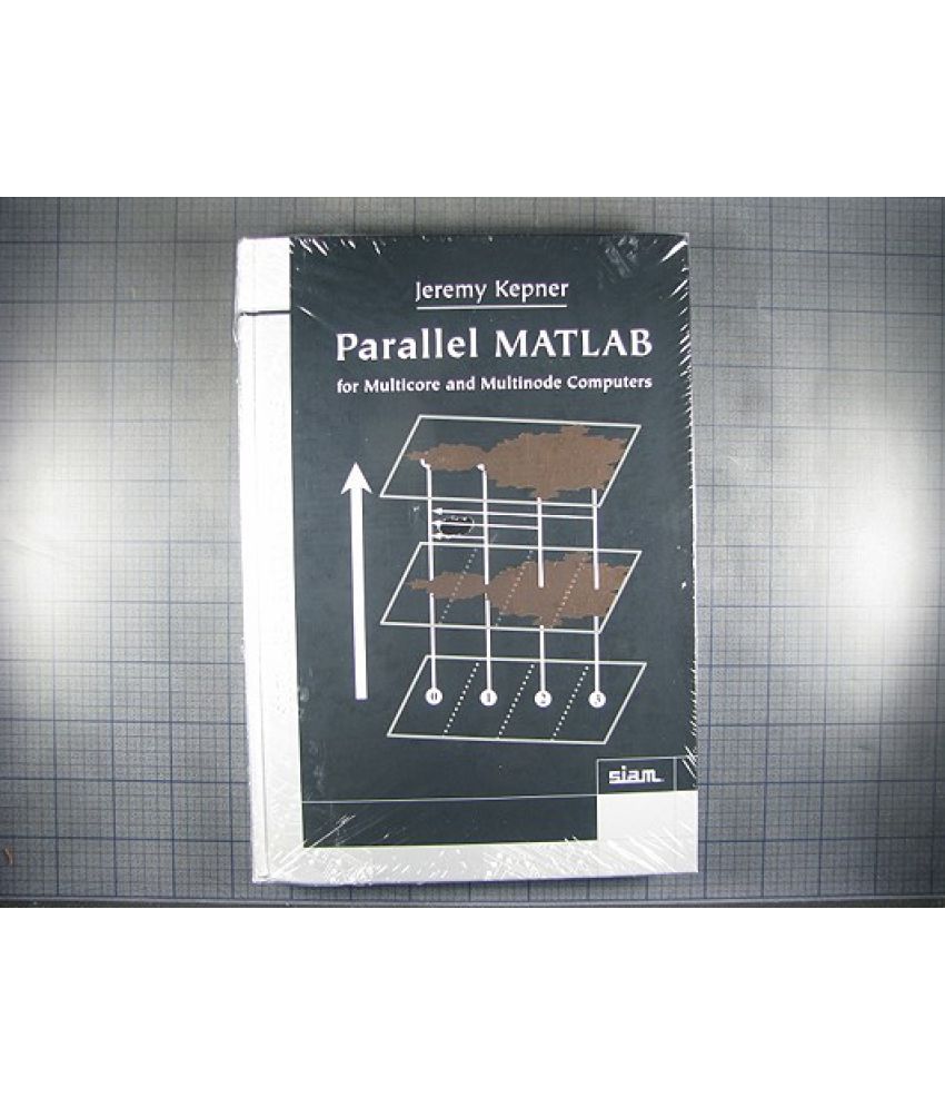 Parallel Matlab For Multicore And Multinode Computers Jeremy Kepner Buy Parallel Matlab For