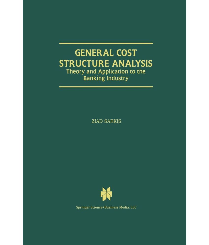 General Cost Structure Analysis Theory And Application To The Banking General Cost Structure Analysis Theory And Application To The Banking