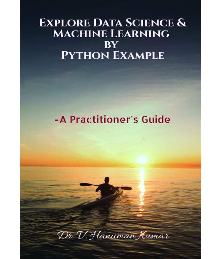 Explore Data Science & Machine Learning By Python Example: Buy Explore ...