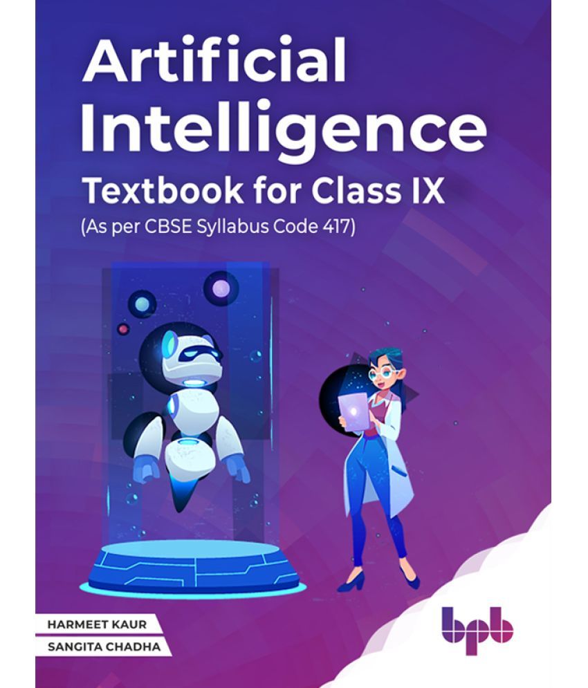 ARTIFICIAL INTELLIGENCE TEXTBOOK FOR CLASS IX (As per CBSE syllabus ... ARTIFICIAL INTELLIGENCE TEXTBOOK FOR CLASS IX (As per CBSE syllabus ...